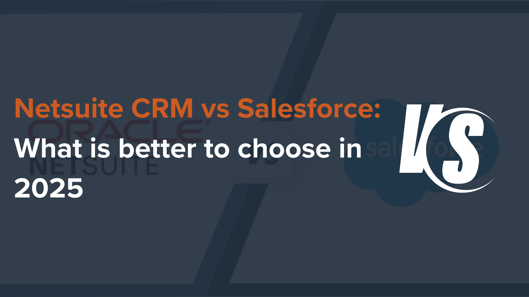 Netsuite Crm Vs Salesforce What Is Better To Choose In 2025 Syncmatters